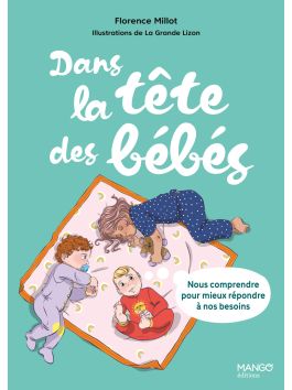 Dans la tête des bébés : nous comprendre pour mieux répondre à nos besoins